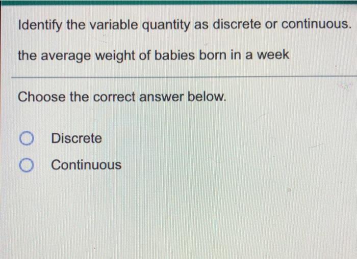 Solved Identify the variable quantity as discrete or | Chegg.com