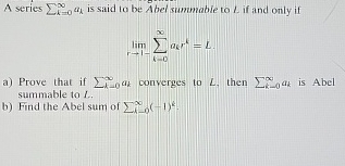 Solved A series ∑k=0∞aλ ﻿is said to be A bel summable to L | Chegg.com