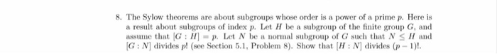 Solved 8 The Sylow Theorems Are About Subgroups Whose Order