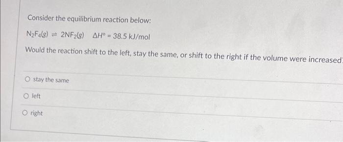 Solved Consider the equilibrium reaction below: N2F4(g) = | Chegg.com