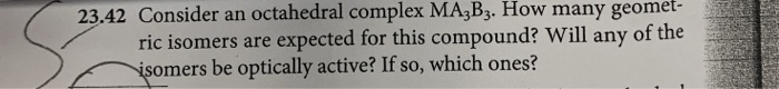Solved 23.42 Consider an octahedral complex MA3B3. How many | Chegg.com
