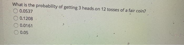 Solved What is the probability of getting 3 heads.on 12 | Chegg.com