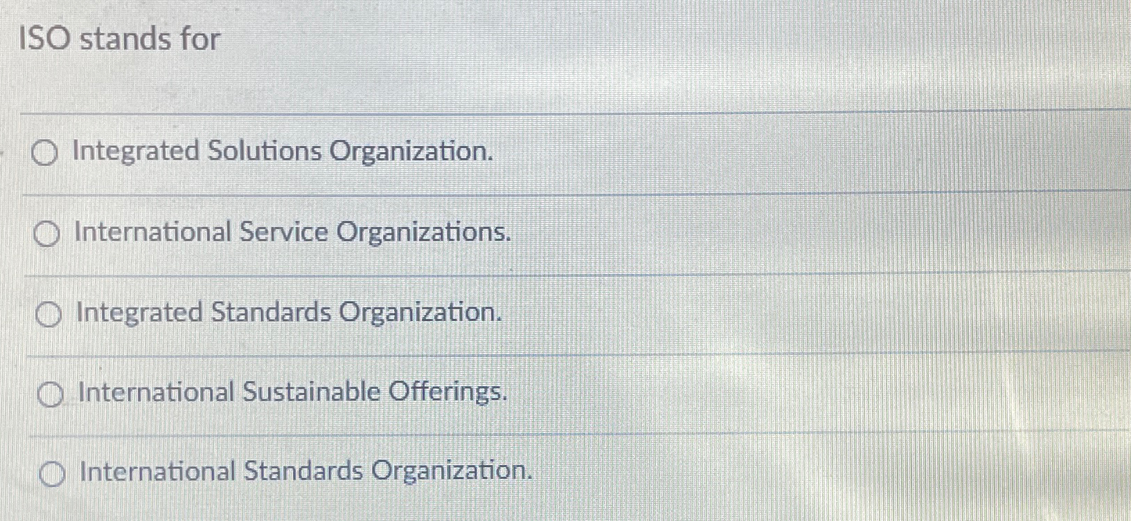 Solved ISO stands forIntegrated Solutions | Chegg.com