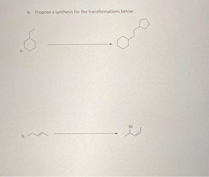 Solved 6. Propose a synthesis for the transformations below: | Chegg.com