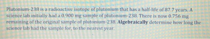 Solved Plutonium-238 is a radioactive isotope of plutonium | Chegg.com