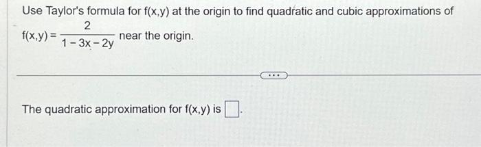 Solved Use Taylor's formula for f(x,y) at the origin to find | Chegg.com