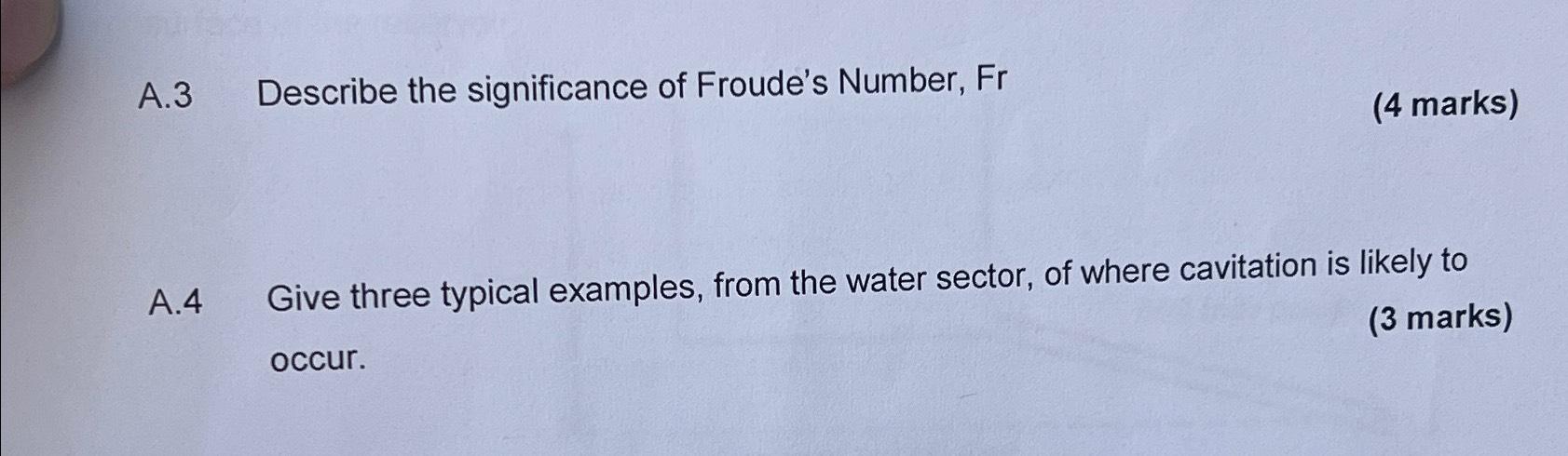 Solved A.3 ﻿Describe the significance of Froude's Number, | Chegg.com