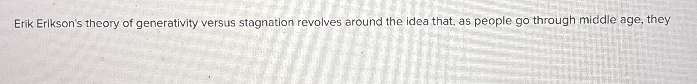 Solved Erik Erikson's theory of generativity versus | Chegg.com