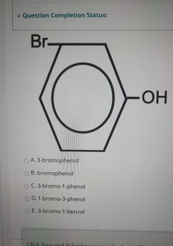 Solved Question Completion Status: Br OH A. 3-bromophenol B. | Chegg.com
