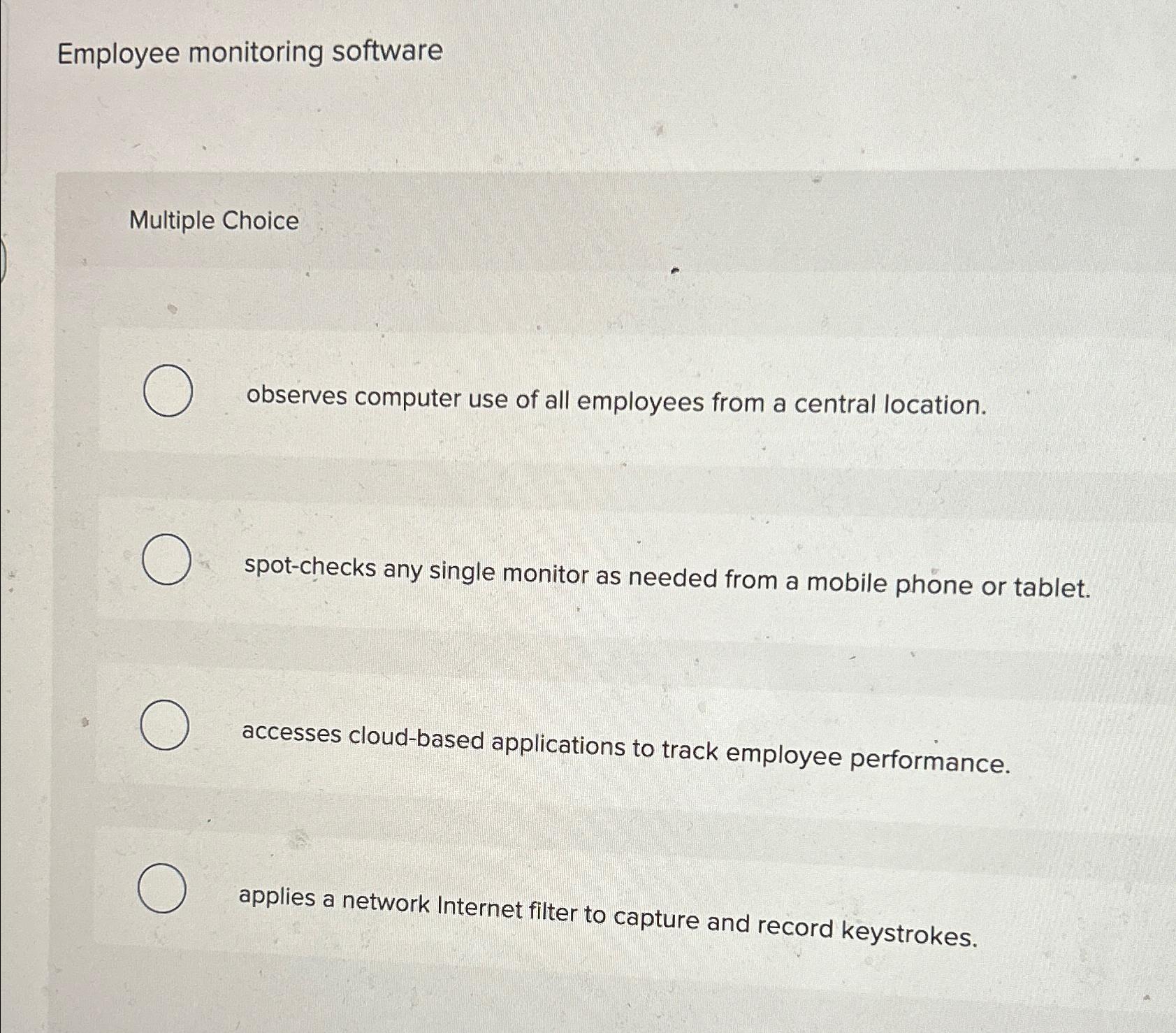 Solved Employee monitoring softwareMultiple Choiceobserves | Chegg.com
