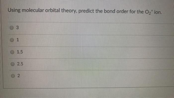 Solved Using Molecular Orbital Theory Predict The Bond