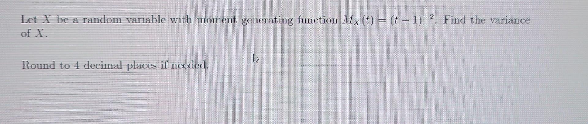 Solved Let X be a random variable with moment generating | Chegg.com