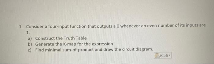 Solved 1. Consider a four-input function that outputs a 0 | Chegg.com