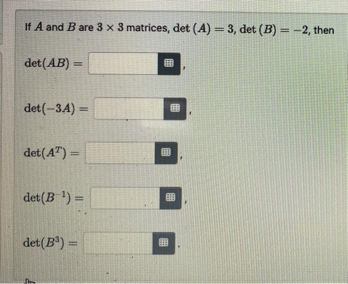 Solved If A and B are 3×3 matrices, det(A)=3,det(B)=−2, then | Chegg.com