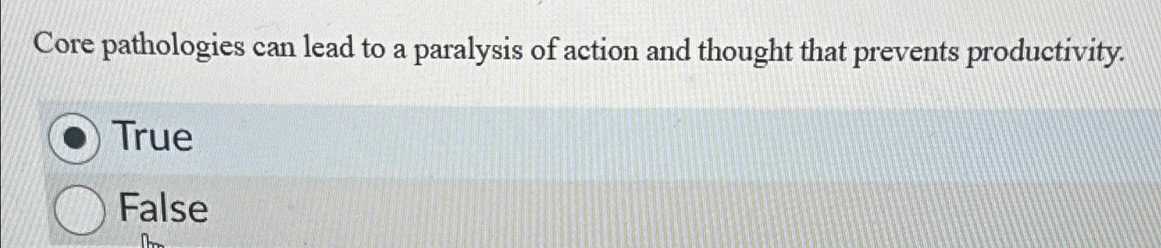 Solved Core pathologies can lead to a paralysis of action | Chegg.com