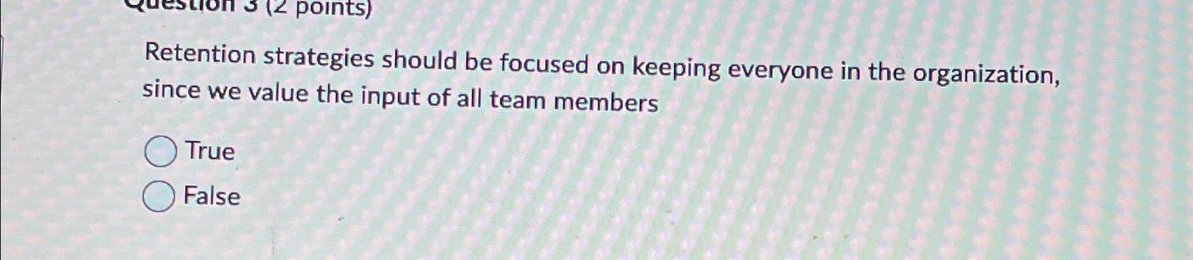 Solved Retention strategies should be focused on keeping | Chegg.com