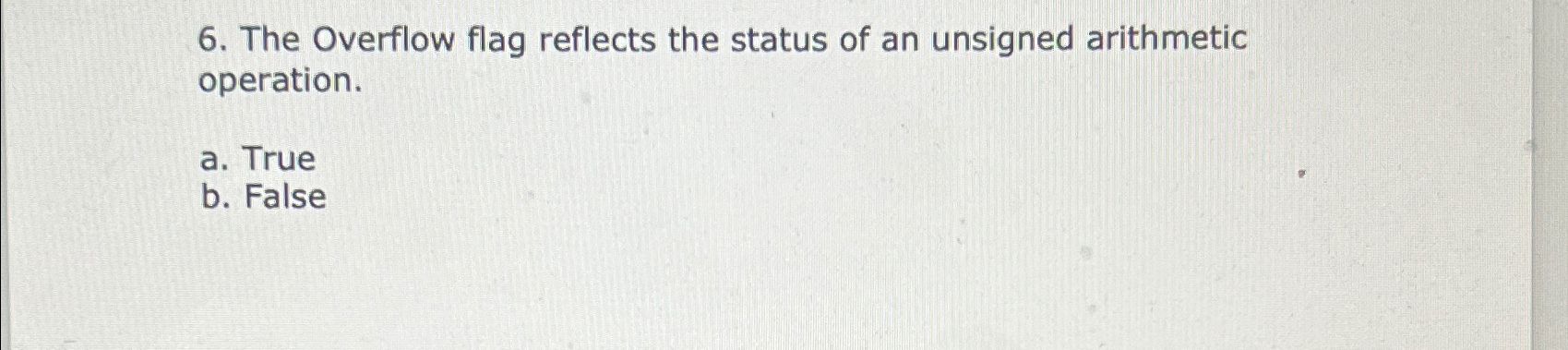 Solved The Overflow flag reflects the status of an unsigned | Chegg.com