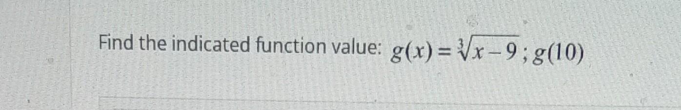 Solved Find the indicated function value: g(x)=3x−9;g(10) | Chegg.com