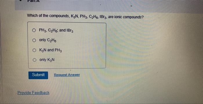 Solved Which of the compounds, K3 N,PH3,C2H6,IBr3, are ionic | Chegg.com