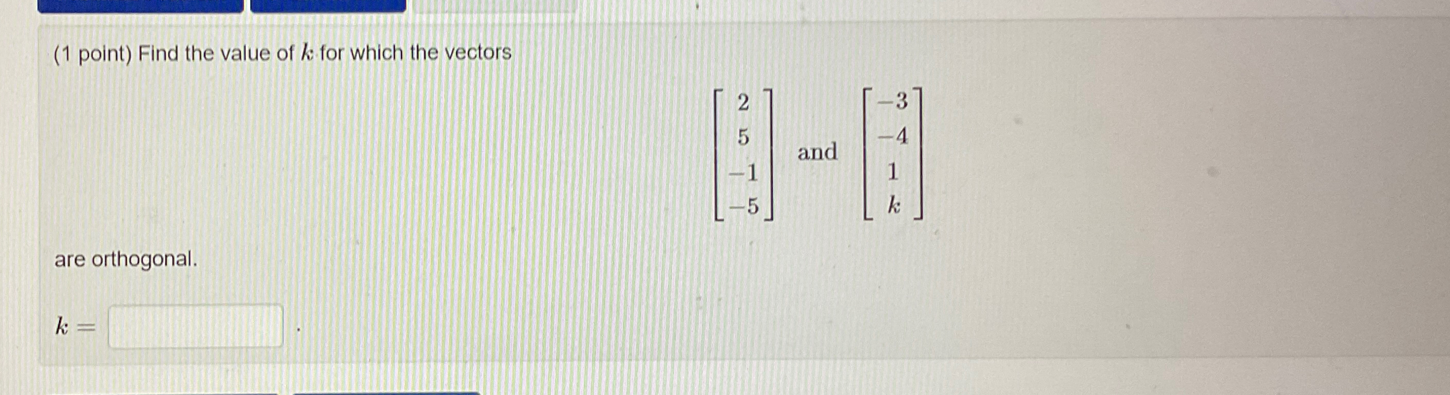 Solved (1 ﻿point) ﻿Find the value of k ﻿for which the | Chegg.com