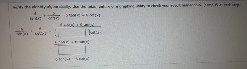 Solved 6 + Verify the identity algebraically. Use the table | Chegg.com