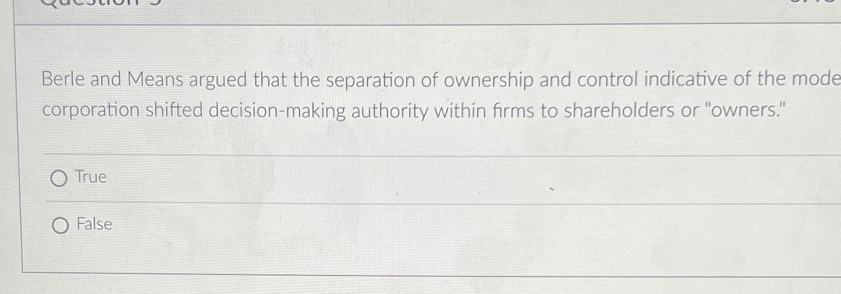 Solved Berle and Means argued that the separation of | Chegg.com
