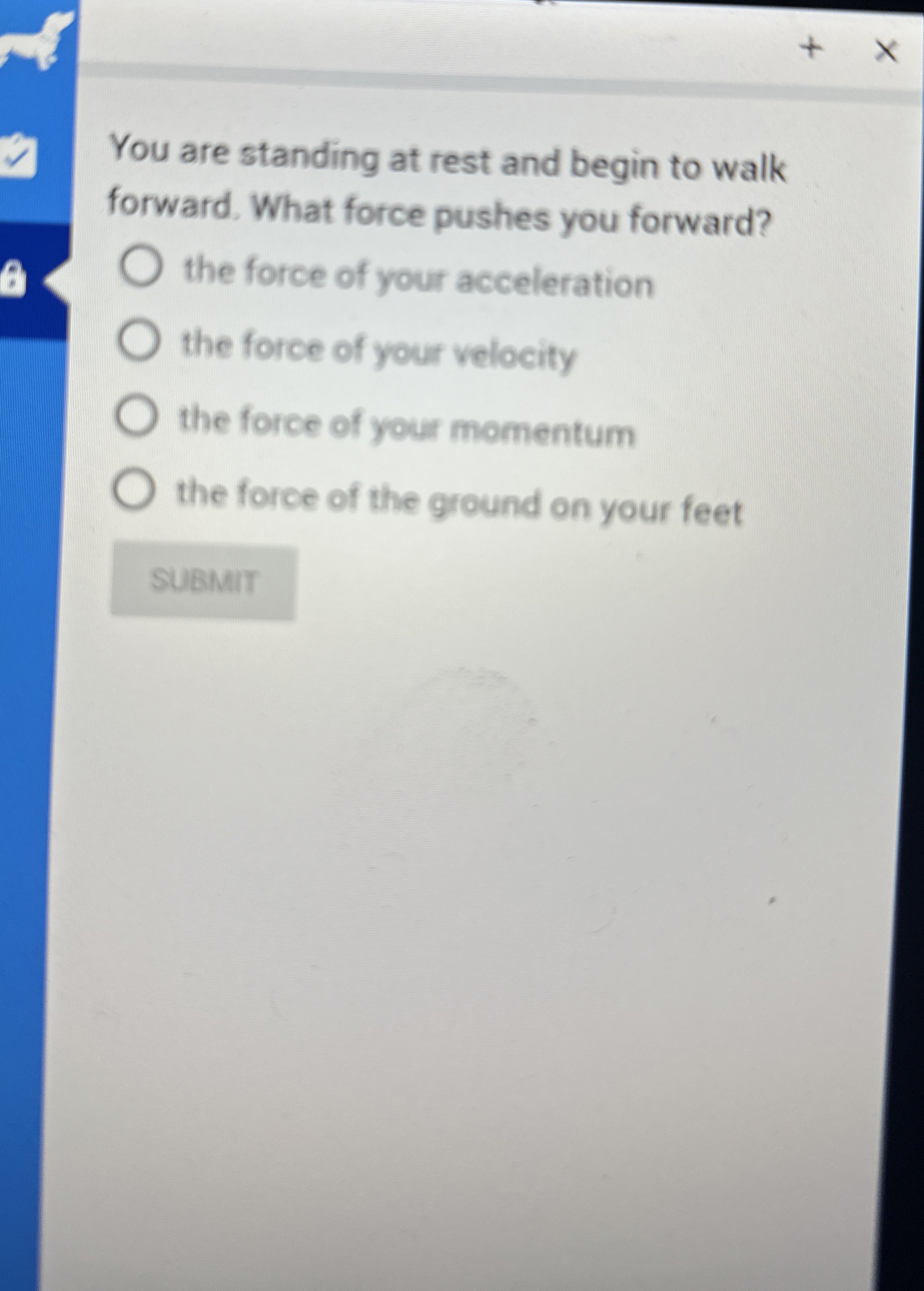 Solved You are standing at rest and begin to walkforward. | Chegg.com