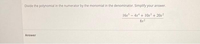 Solved Divide the polynomial in the numerator by the | Chegg.com