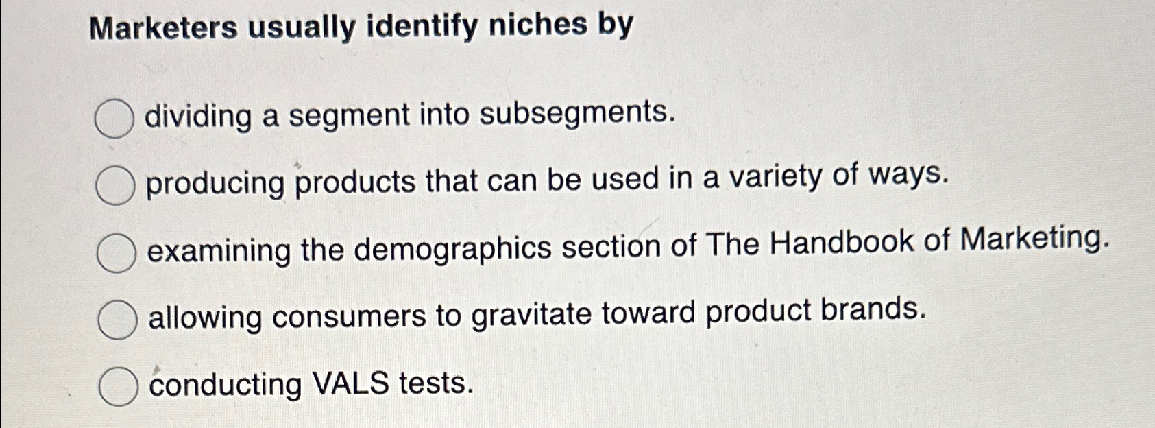 Solved Marketers usually identify niches bydividing a | Chegg.com
