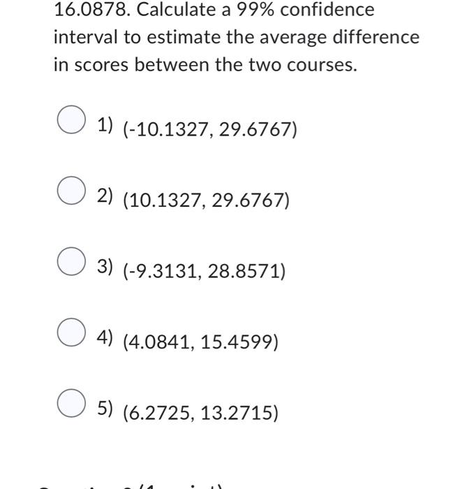 Solved 16.0878. Calculate a 99\% confidence interval to | Chegg.com