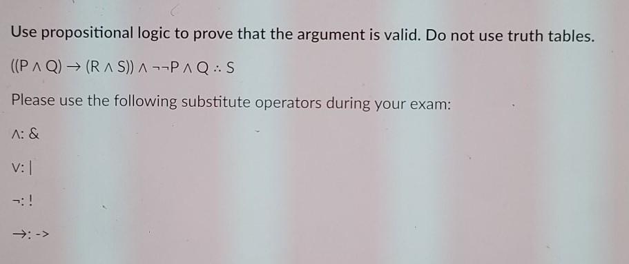 Solved Use propositional logic to prove that the argument is | Chegg.com