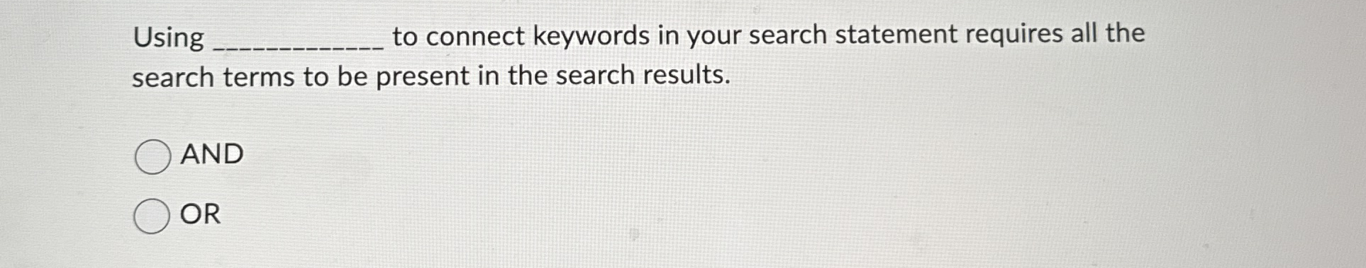 Solved Using ﻿to connect keywords in your search statement | Chegg.com