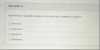 Solved Question 4A plant that is specially adapted to | Chegg.com