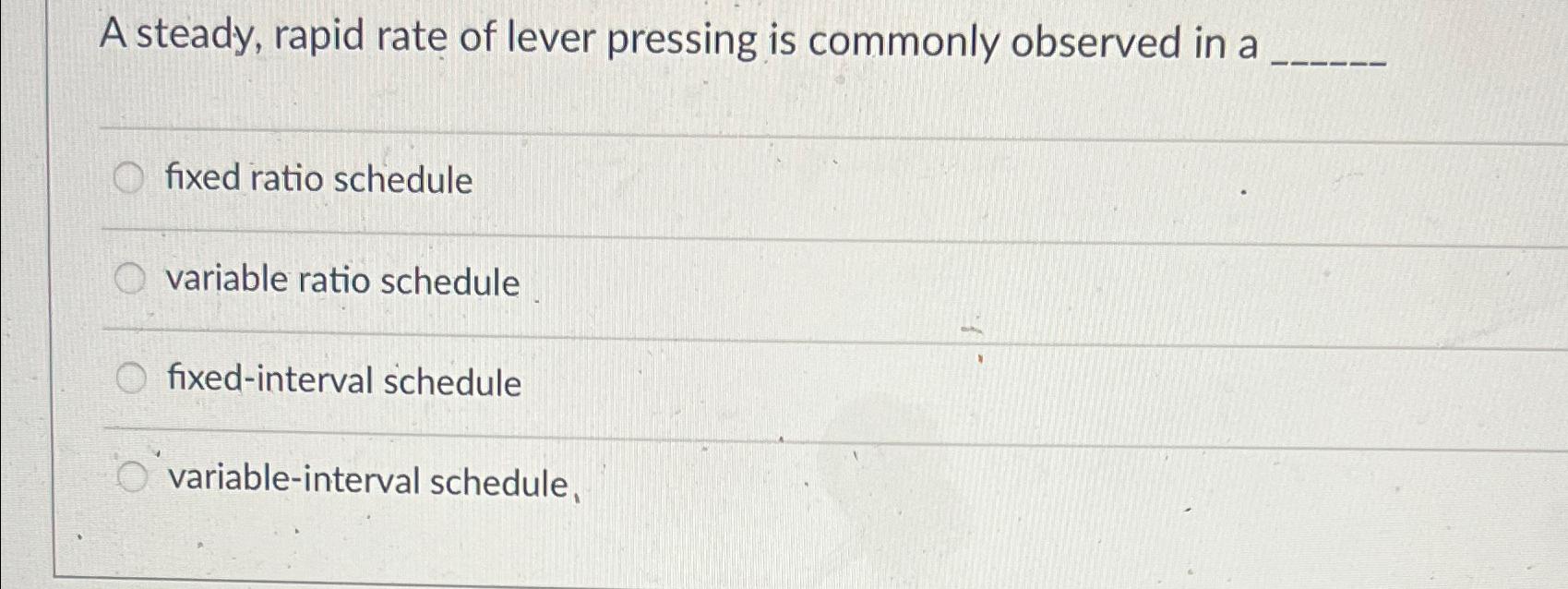 Solved A steady, rapid rate of lever pressing is commonly | Chegg.com