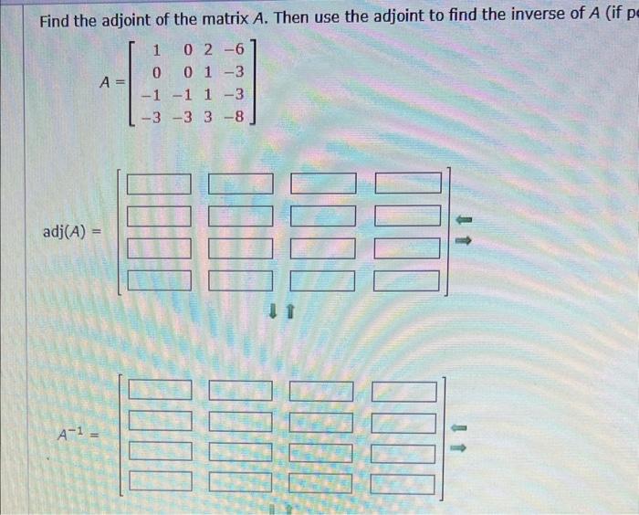 Solved Find the adjoint of the matrix A. Then use the | Chegg.com