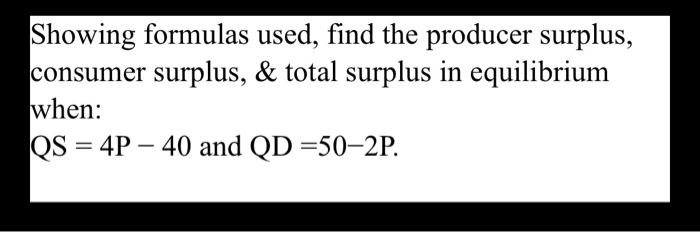 Solved Showing formulas used, find the producer surplus, | Chegg.com