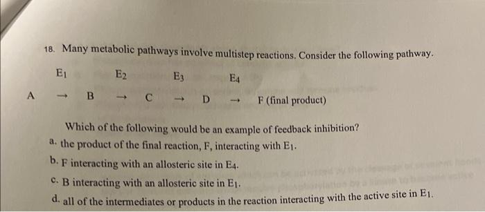 Solved 18. Many metabolic pathways involve multistep | Chegg.com