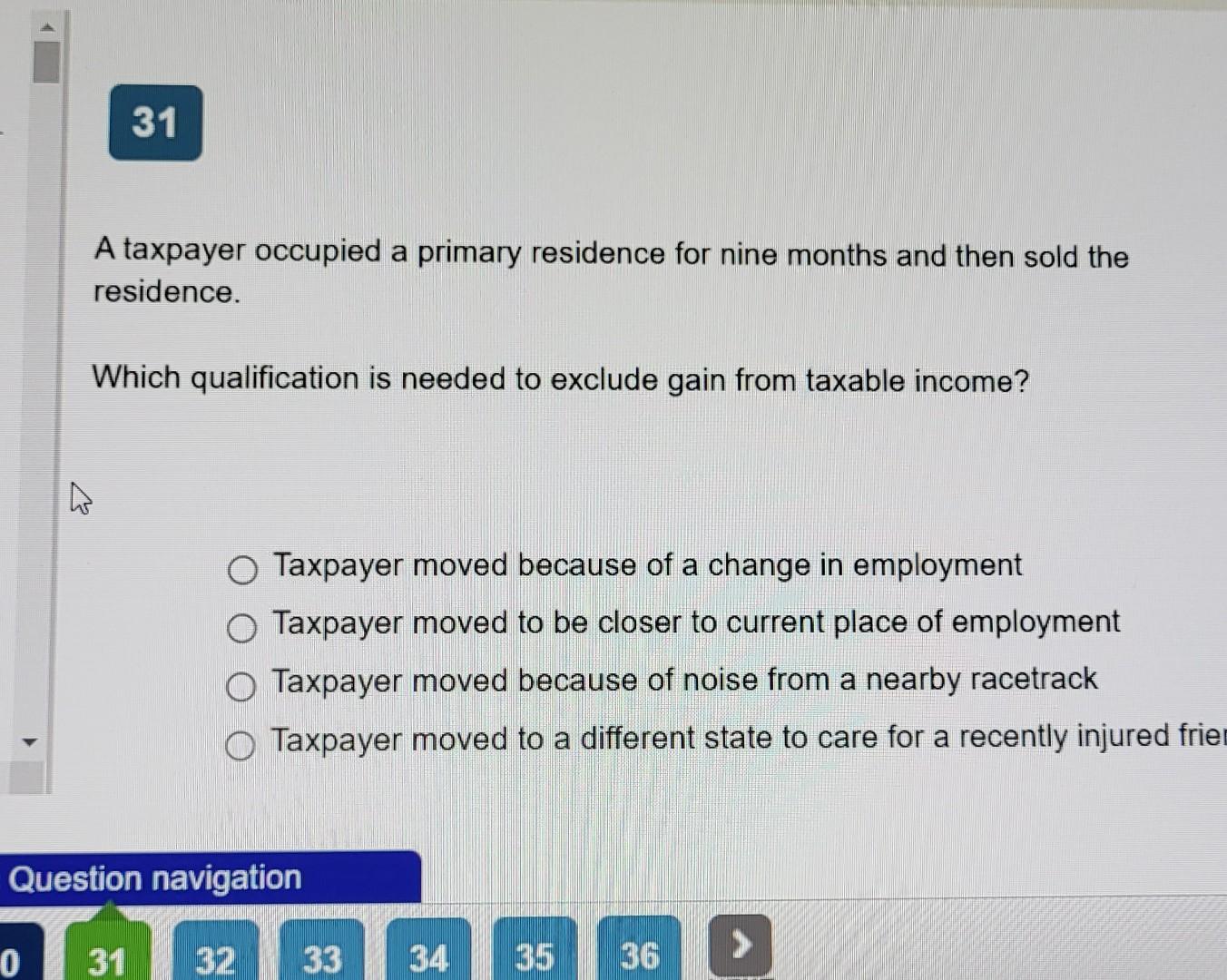 Solved 31 A taxpayer occupied a primary residence for nine | Chegg.com