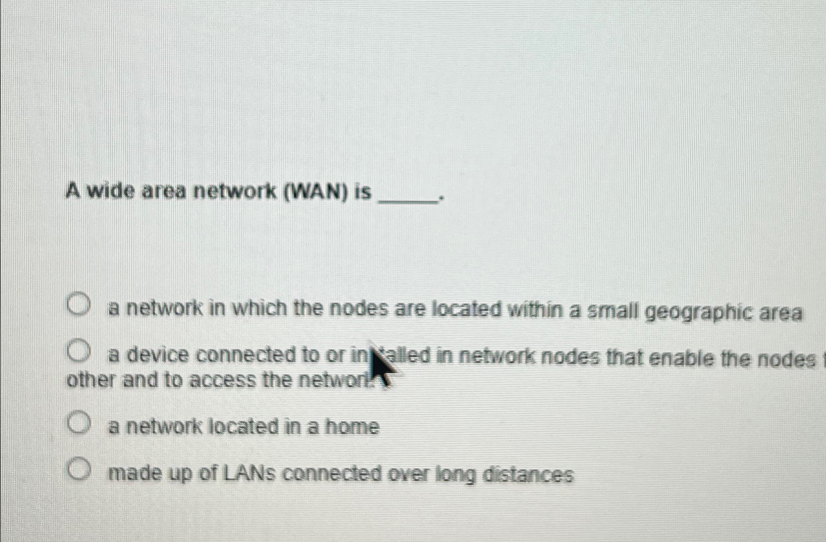 Solved A wide area network (WAN) ﻿isa network in which the | Chegg.com