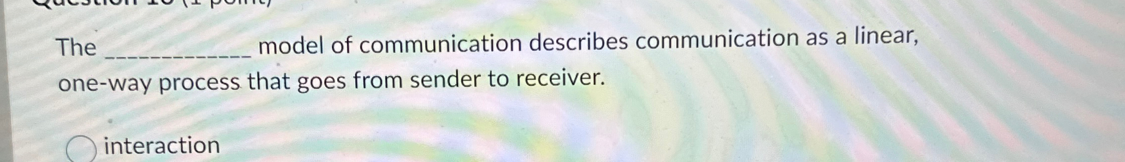 Solved The ﻿model of communication describes communication | Chegg.com