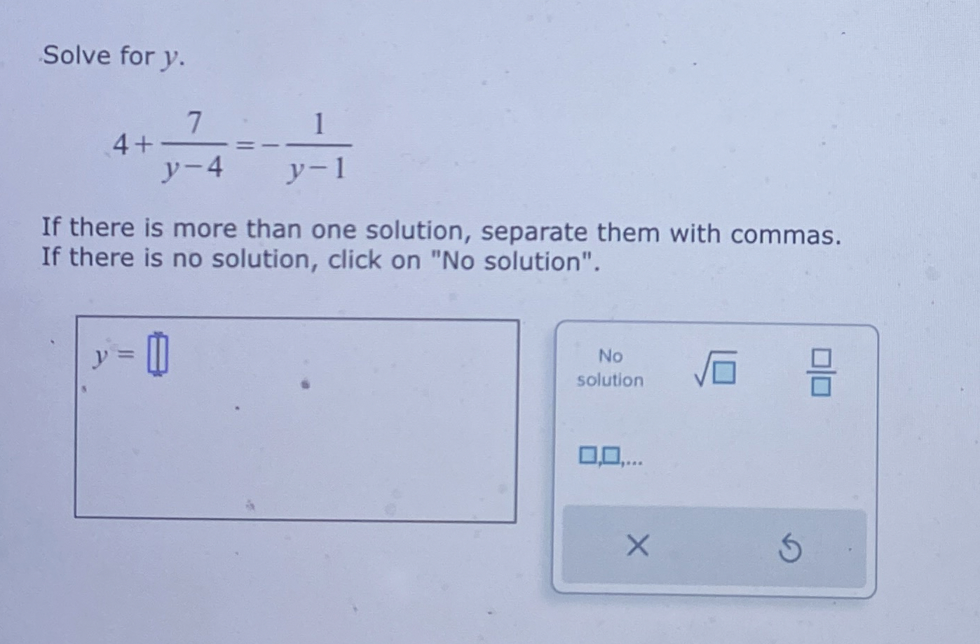 Solved Solve for y.4+7y-4=-1y-1If there is more than one | Chegg.com
