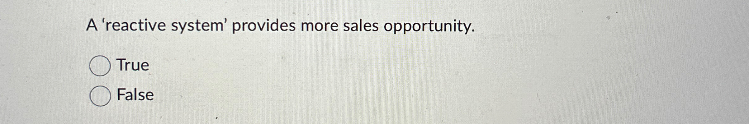 Solved A 'reactive system' provides more sales | Chegg.com