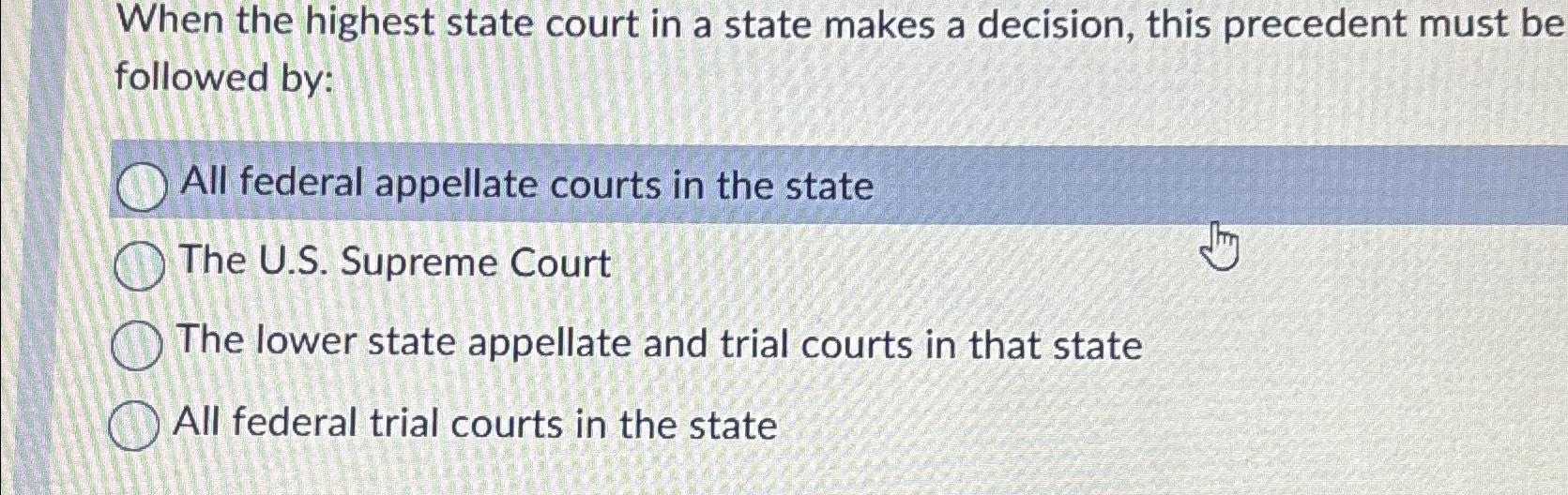 Solved When the highest state court in a state makes a | Chegg.com