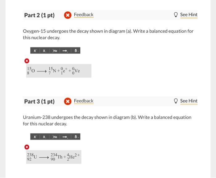 Solved Part 2 (1 pt) Feedback See Hint Oxygen-15 undergoes | Chegg.com Solved Part 2 (1 pt) Feedback See Hint Oxygen-15 undergoes | Chegg.com