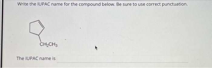 Solved Write the IUPAC name for the compound below. Be sure | Chegg.com