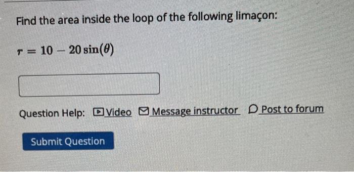 Solved Find the area inside the loop of the following | Chegg.com