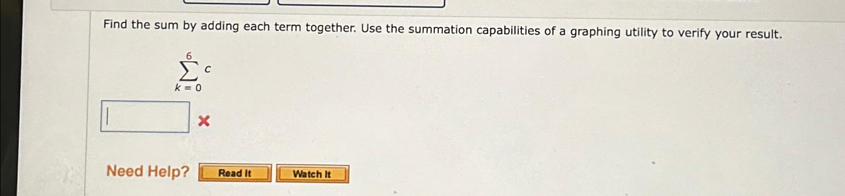 Solved Find the sum by adding each term together. Use the | Chegg.com