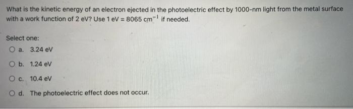 Solved What Is The Kinetic Energy Of An Electron Ejected In
