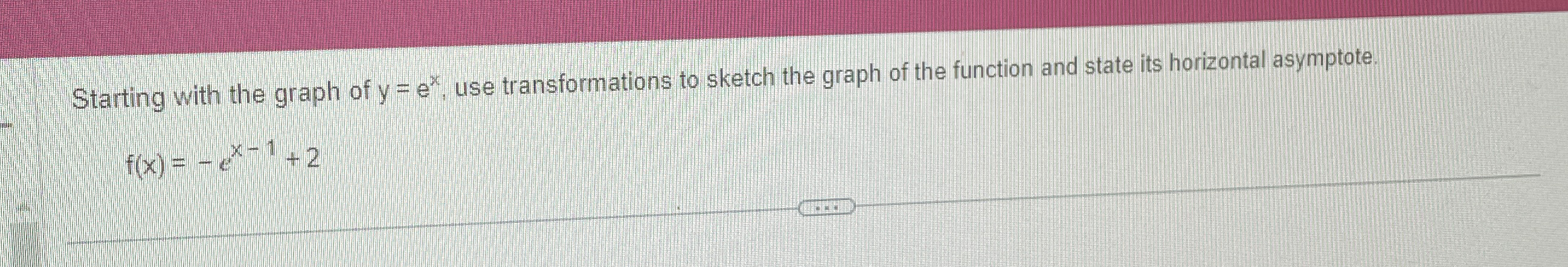 Solved Starting with the graph of y=ex, ﻿use transformations | Chegg.com