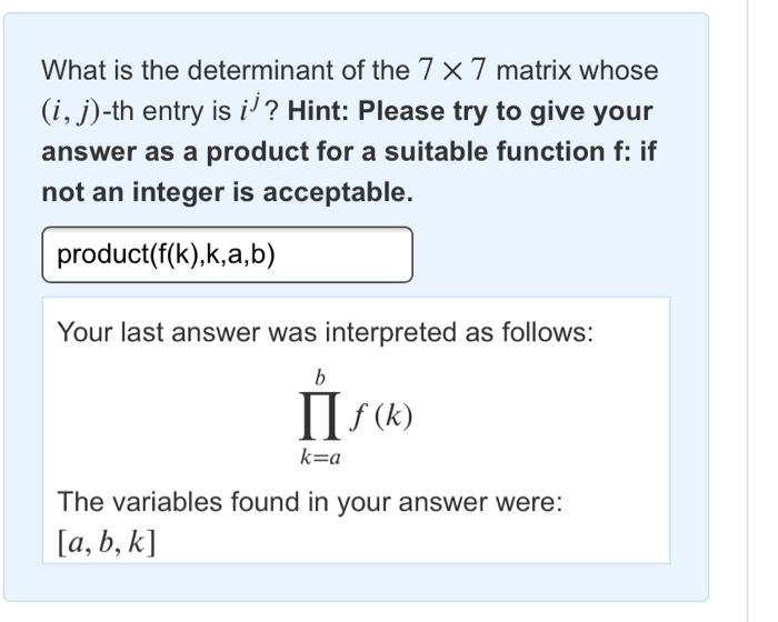Solved What is the determinant of the 7 x 7 matrix whose (i, | Chegg.com